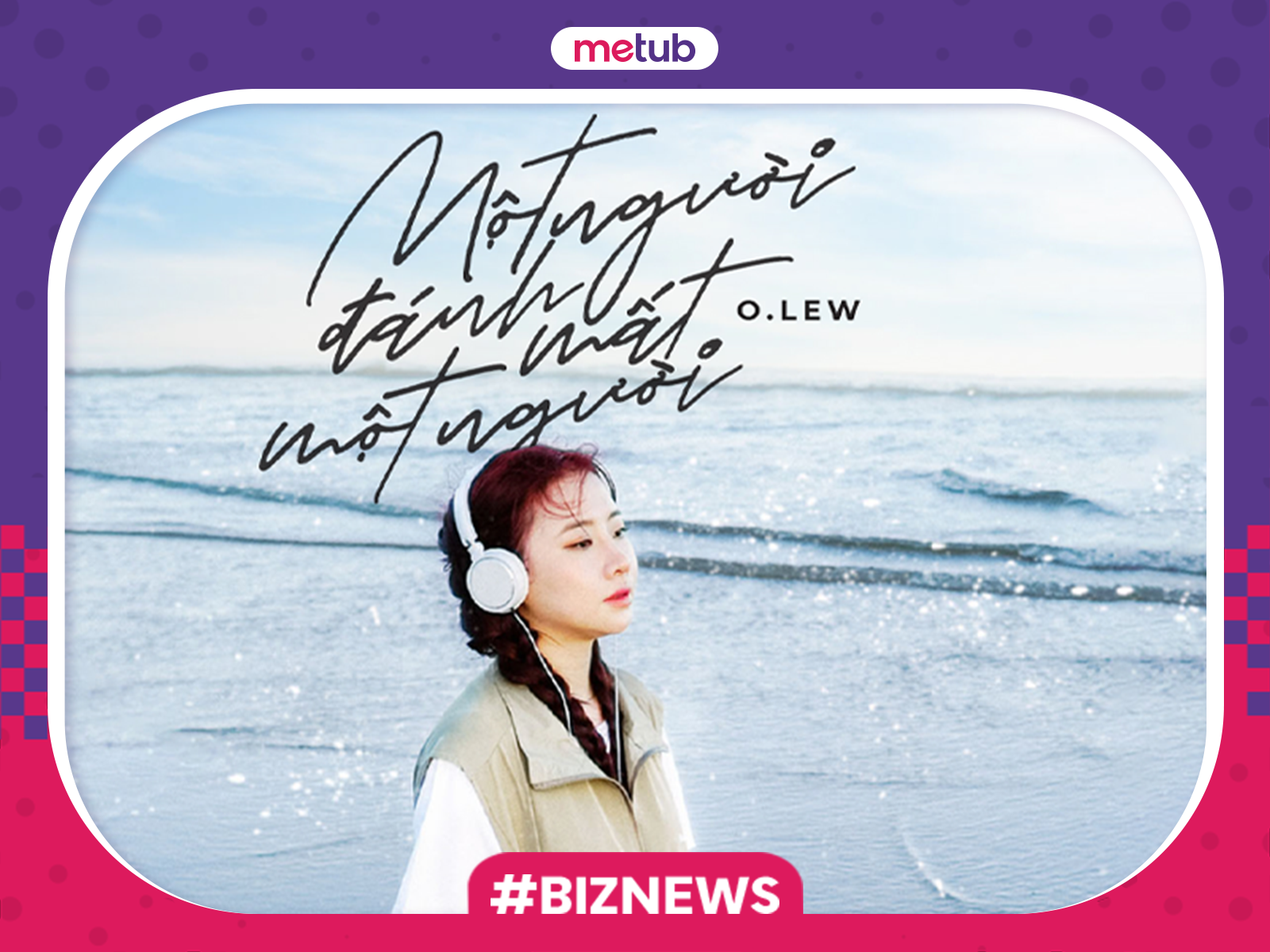 O.lew thích hát' làm nhạc bằng tất cả góp nhặt trong những chuyện tình ...